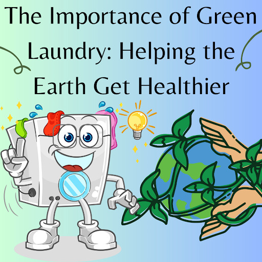 The Importance of Green Laundry: Helping the Earth Get Healthier | by ...