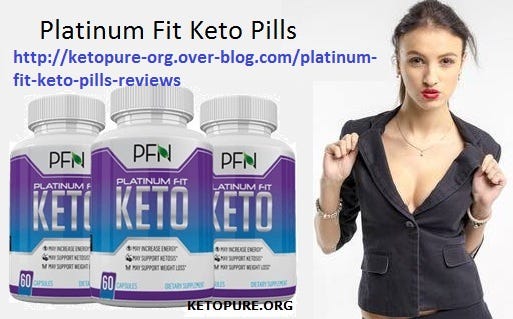 Platinum Fit Keto Pills. Is Platinum Fit Keto Pills a solution… | by ...