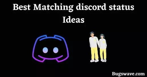 10+ Best Matching Discord Status Ideas - Bugswave - Medium