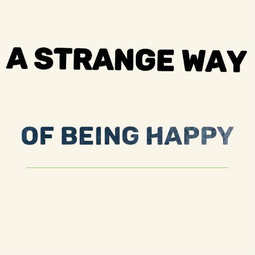 A strange way of being happy. .A strange way of being happy خوش رہنے ...