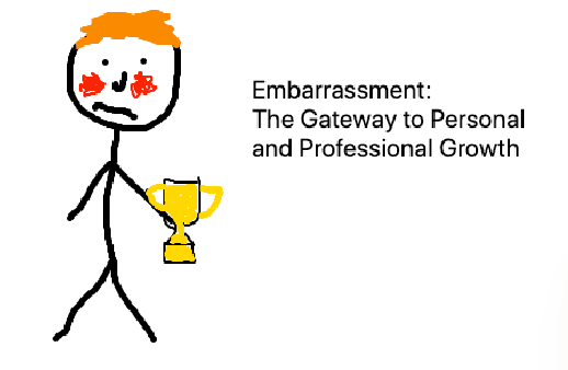 Embarrassment: The Gateway to Personal and Professional Growth | by ...