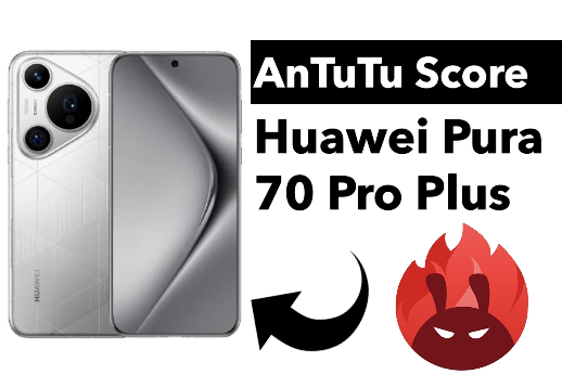 Huawei Pura 70 Pro Plus AnTuTu Score Kirin 9010 AnTuTu Score - TechSpreading - Medium