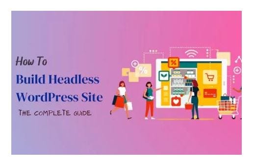 What is a Headless WordPress Site & How To Build it in 6 steps? | by Affan IT | Medium