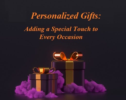 Personalized Gifts: Adding a Special Touch to Every Occasion - Priya ...