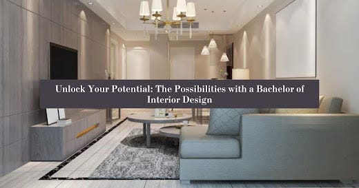 Unlock Your Potential: The Possibilities with a Bachelor of Interior ...