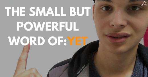 The Small But Powerful Word of YET! | by Luke Burrows | Medium