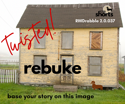 The Raggedy House. RWDrabble 2.0.037 | rebuke | by Leslie Flemons ...