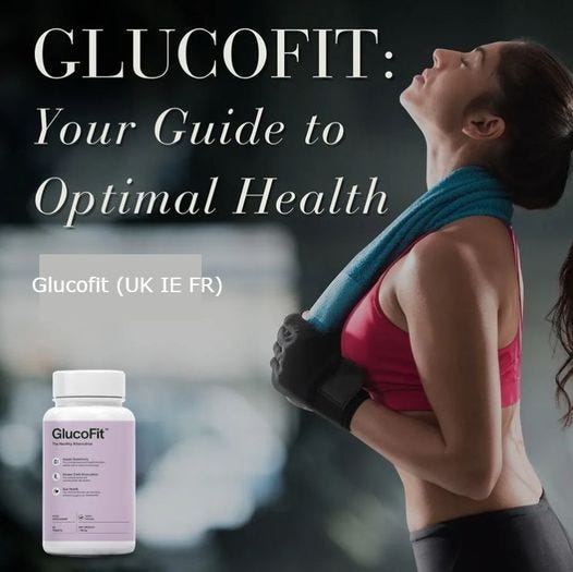 GlucoFit United Kingdom (BEHIND THE SECRET ) Glucofit Reviews (IE UK ...