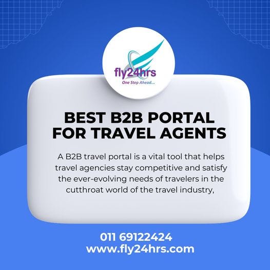Benefits of Using a Free B2B Travel Portal For Travel Agent - Fly24hrs ...