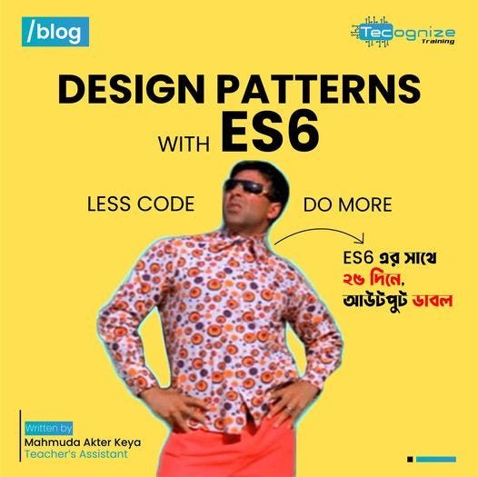DESIGN PATTERN WITH ES6. আজকে আমরা Design Pattern with ES6 নিয়ে… | by ...