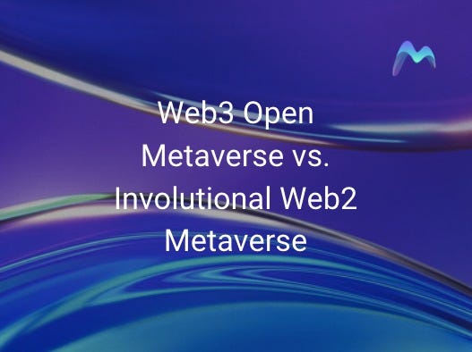 Web3 Open Metaverse vs. Involutional Web2 Metaverse | by MetaLife ...