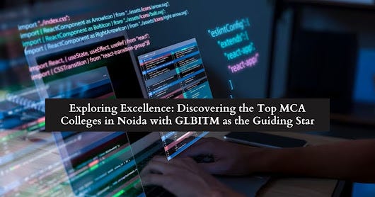 Exploring Excellence: Discovering the Top MCA Colleges in Noida with ...
