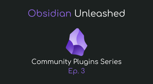 Obsidian Unleashed - Ep. 3 | by Marco Serafini | Obsidian Observer