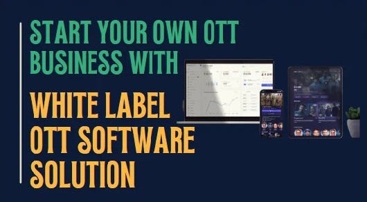 Start your Own OTT Business with White Label OTT Software Solution | by ... Start your Own OTT Business with White Label OTT Software Solution | by ...