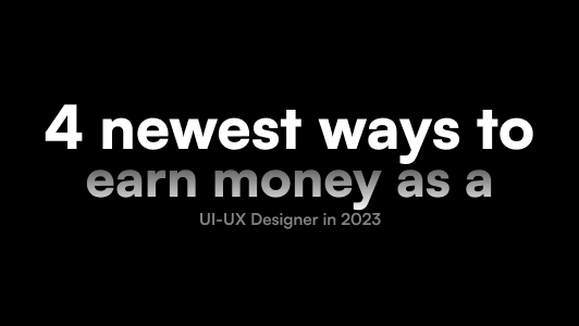 4 newest ways to earn money as a UI-UX Designer in 2023 | by hari.ux ...