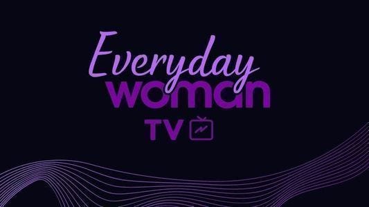 Everyday Woman Tv Network Brings 24/7 Shows of Inspiration Exclusively ...