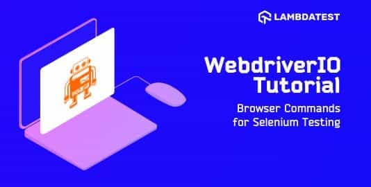 WebdriverIO Tutorial: Browser Commands for Selenium Testing | by Rahul ...