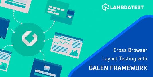 Using Galen Framework For Automated Cross Browser Layout Testing By Muthuraja Medium