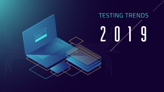 Testing Trends To Look Out For In 2019 | by arnab roy chowdhury | Medium