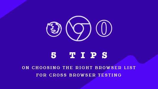 5 Tips On Choosing The Right Browser List For Cross Browser Testing ...
