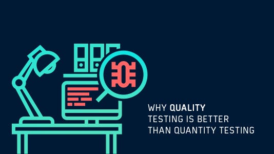 Why To Choose Quality Over Quantity In Software Testing? | by Sadhvi ...