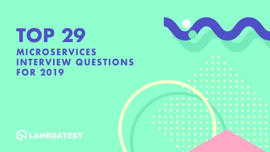 Top 29 Microservices Interview Questions For 2020 | by arnab roy ...