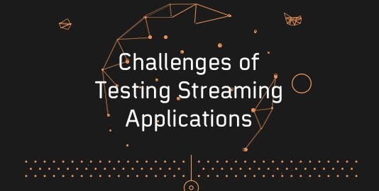 Metrics & Challenges For Testing Streaming Applications In 2023 | by ...