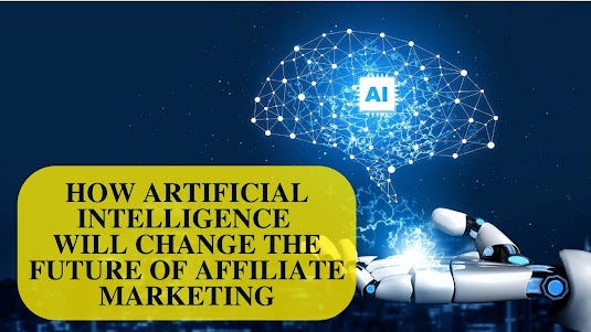 How Artificial Intelligence (AI) Will Change The Future Of Affiliate Marketing | by The Dream ...