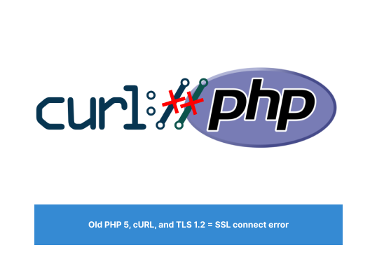 Old PHP 5, cURL, and TLS 1.2 = SSL connect error | by Olavo Mello | Medium