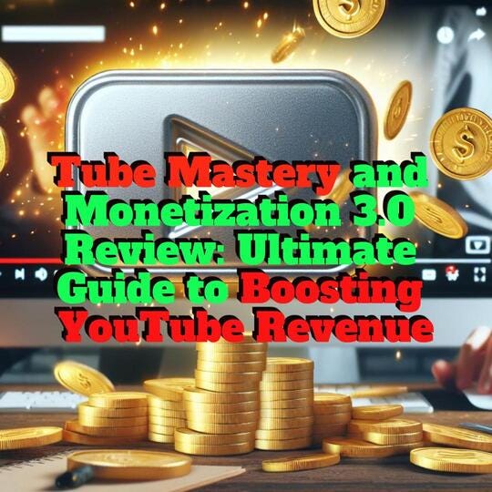 Tube Mastery and Monetization 3.0 Review: Ultimate Guide to Boosting YouTube Revenue | by KIM ...