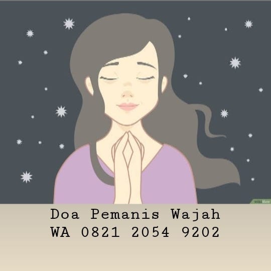 Doa pemanis wajah wanita agar disukai banyak pria [amalan] | by Fanny Chaca | Medium