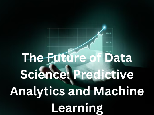 The Future of Data Science: Predictive Analytics and Machine Learning ...