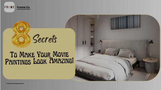 8 Secrets To Make Your Movie Paintings Look Amazing -Frome - Frome Co ...