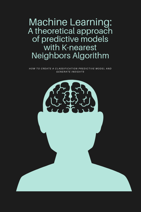 Machine Learning: A theoretical approach of predictive models with K ...