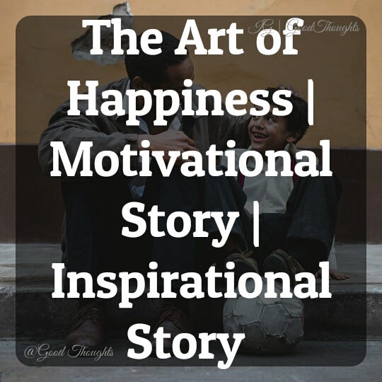 The Art of Happiness | Motivational Story | Inspirational Story | by ...