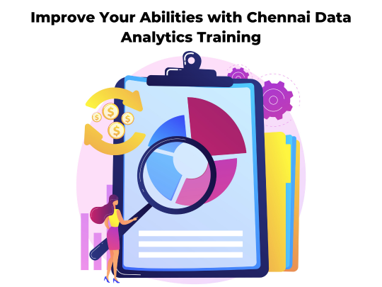 Improve Your Abilities with Chennai Data Analytics Training | by Data ...