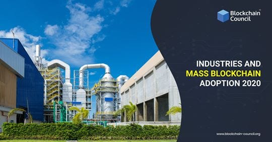 Industries and Mass Blockchain Adoption 2020 | by Shivani Uppal | The Capital | Medium