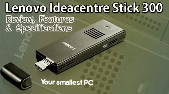 Lenovo Ideacentre Stick 300 Review, Features & Specifications - Affan ...