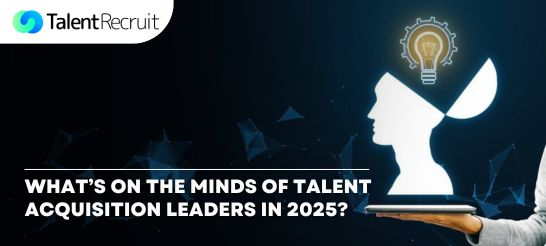 What’s on the Minds of Talent Acquisition Leaders in 2025? | by Talent ...