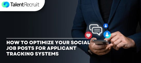 How to Optimize Your Social Job Posts for Applicant Tracking Systems ...