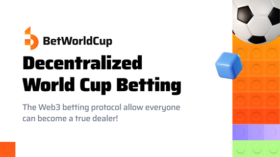 BetWorldCup - The Web3 betting protocol allows everyone to become a ...