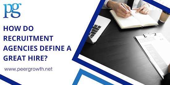 How Do Recruitment Agencies Define A Great Hire? | by Peergrowth | Medium
