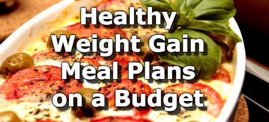 Weight Gain Food Plans. Healthy Weight Gain Meal Plans: | by Food ...