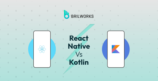 React Native Vs Kotlin Before We Dive Into A Detailed By Brilworks Software Medium