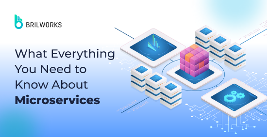 What Everything You Need to Know About Microservices | by Brilworks Software | Medium