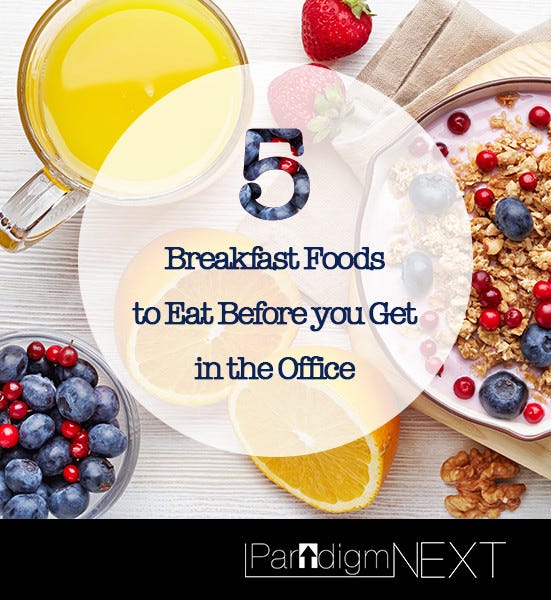 5 Breakfast Foods to Eat Before you Get in the Office | by ParadigmNEXT ...