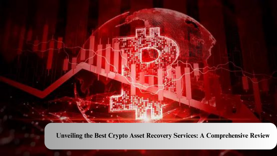 Unveiling the Best Crypto Asset Recovery Services: A Comprehensive ...