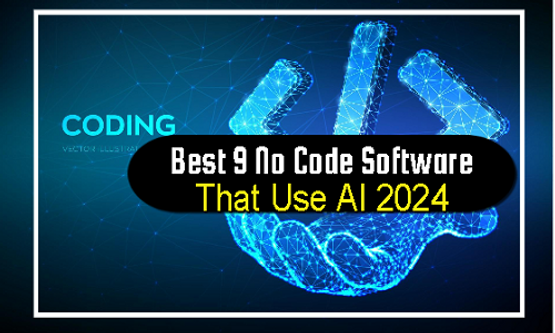 Best 9 No Code Software That Use AI 2024: Free and Paid | by ...