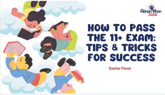 HOW TO PASS THE 11+ EXAM: TIPS & TRICKS FOR SUCCESS - Sophia Flores ...