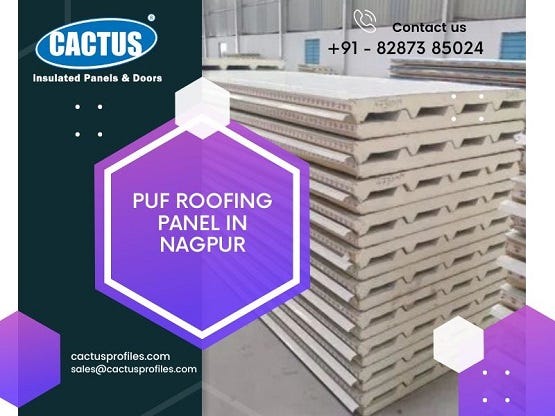 Puf Roofing Panel in Nagpur. If you are a homeowner in Nagpur, you ...